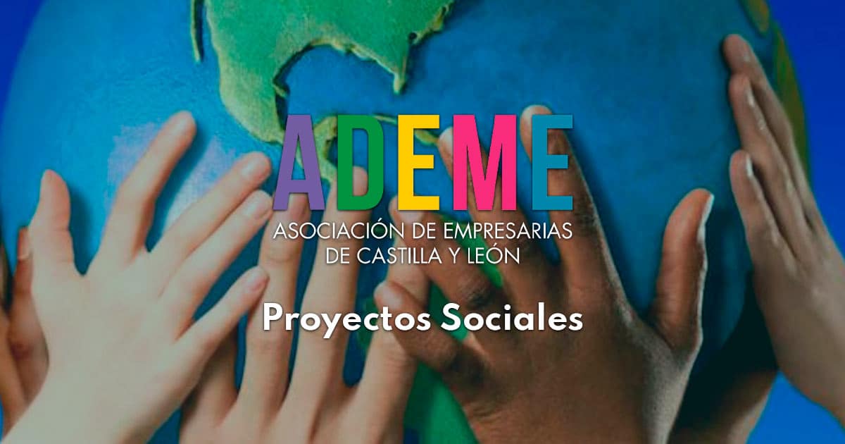 Proyectos Sociales - ADEME - Asociación de Empresarias de Castilla y León